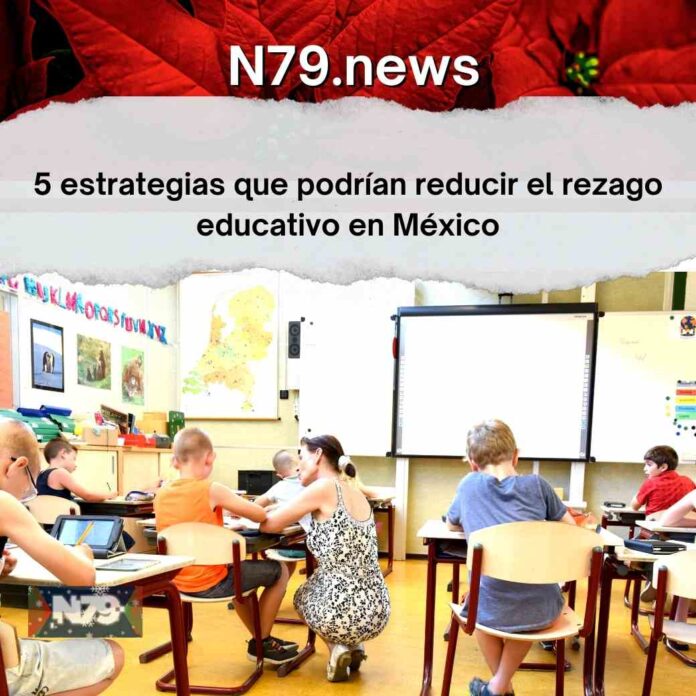 N79news • 5 estrategias que podrían reducir el rezago educativo en México