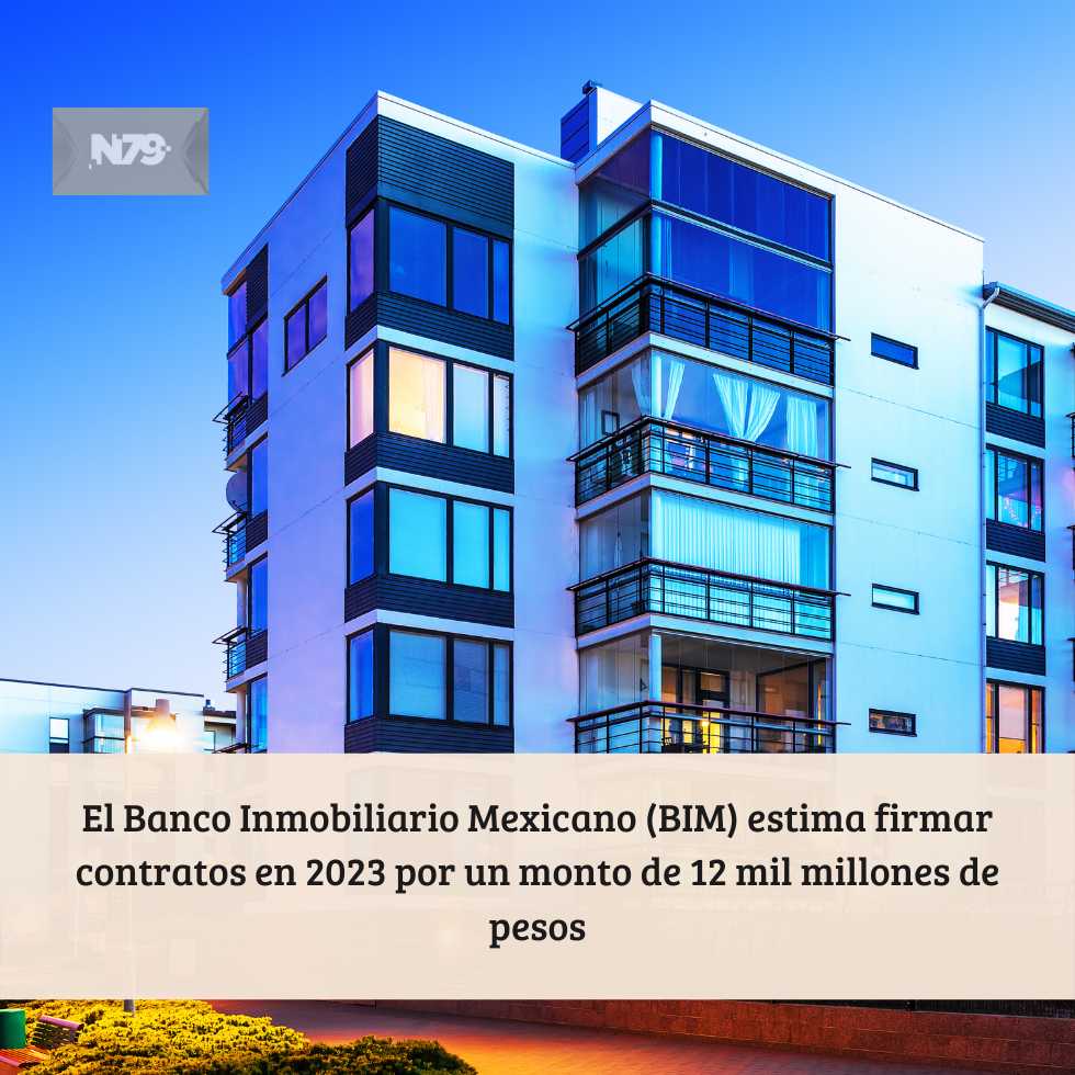 El Banco Inmobiliario Mexicano (BIM) estima firmar contratos en 2023 ...