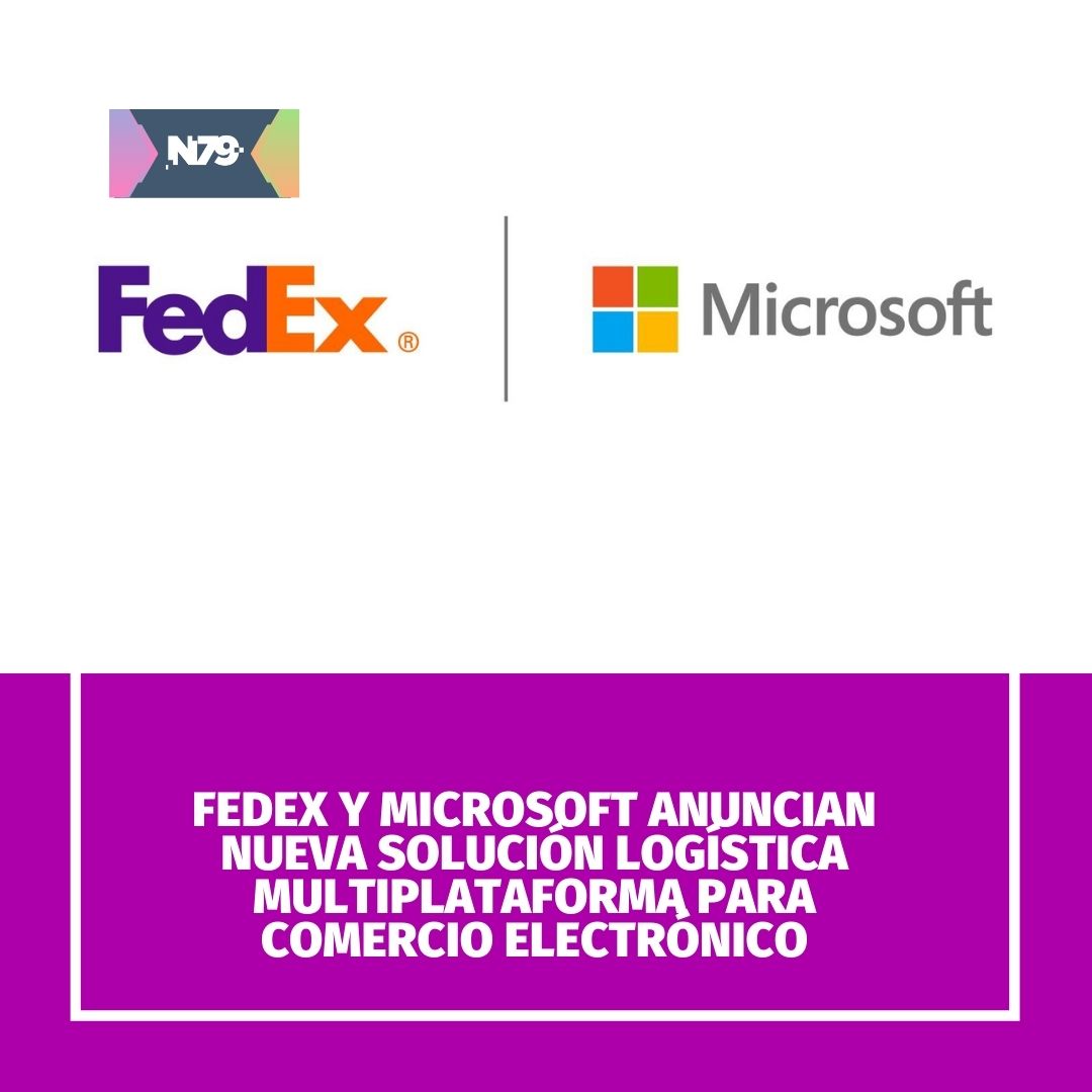 N79news • FedEx y Microsoft anuncian nueva solución logística multiplataforma para comercio ...