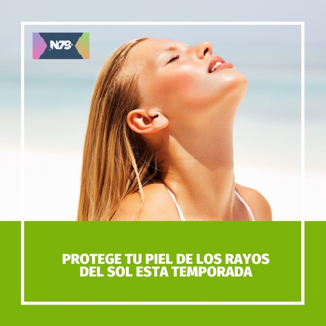 Protege tu piel de los rayos del sol esta temporada