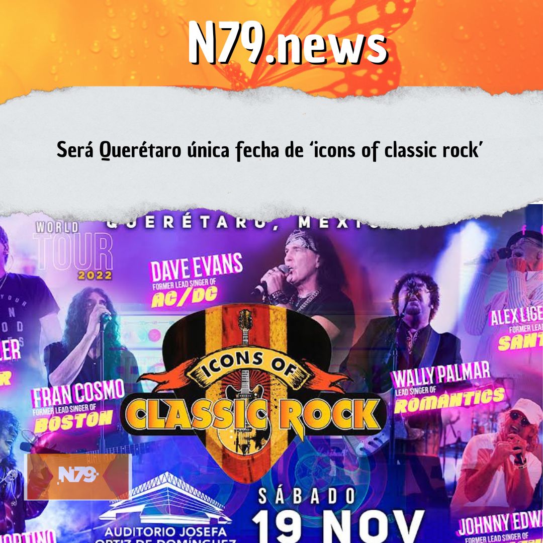 N79news • Será Querétaro única fecha de ‘icons of classic rock’