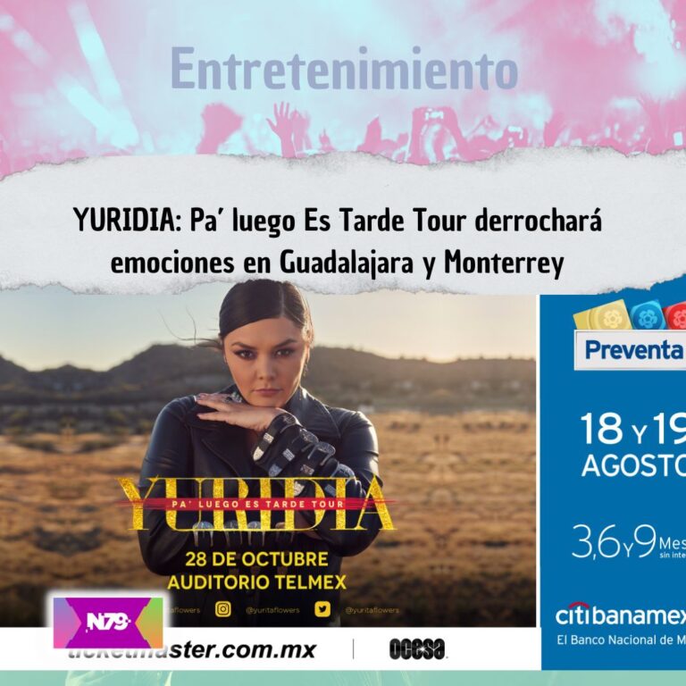 N79news • YURIDIA: Pa’ luego Es Tarde Tour derrochará emociones en Guadalajara y Monterrey